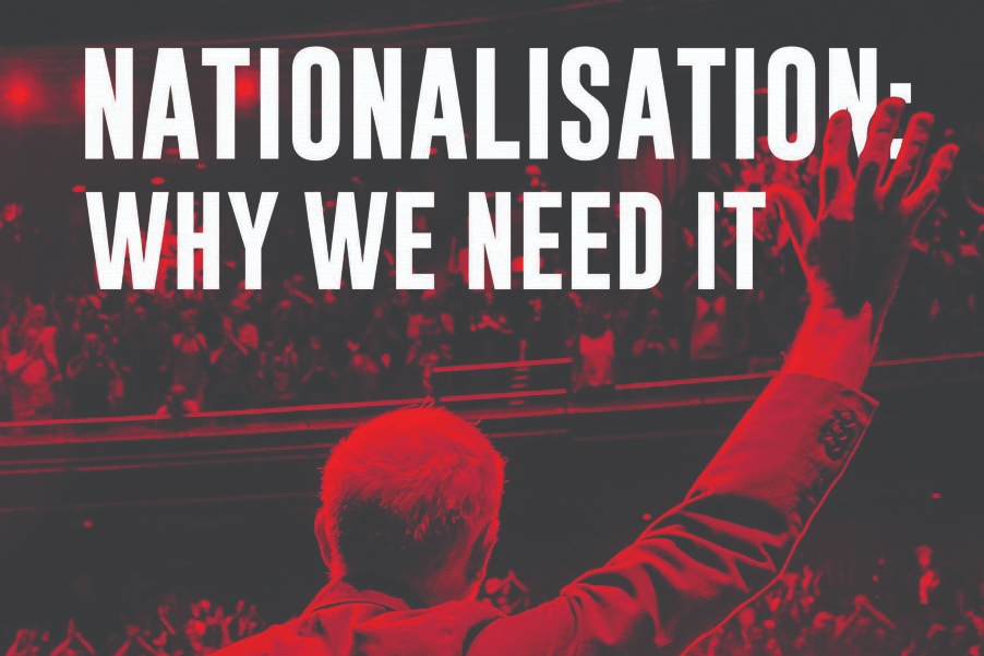 Nationalisation: Why we need it | Socialist Appeal